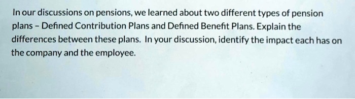 SOLVED: In our discussions on pensions,we learned about two different ...