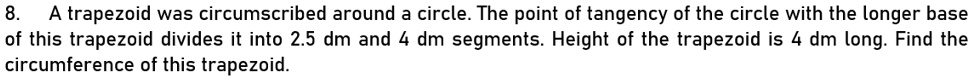 a trapezoid was circumscribed around a circle the point of tangency of ...