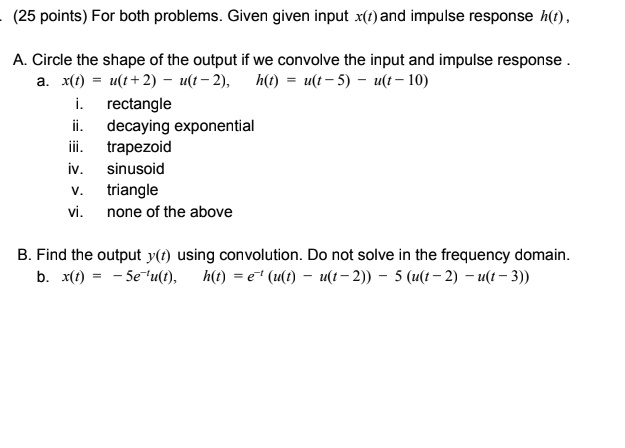 VIDEO solution: For both problems, given input x(t) and impulse response h(t): A. Circle the ...