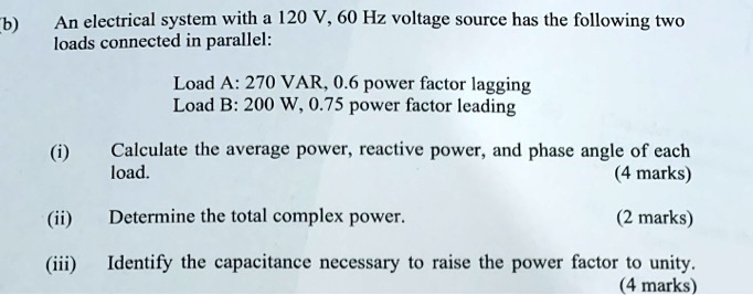 SOLVED: Loads connected in parallel: Load A: 270 VAR, 0.6 power factor ...