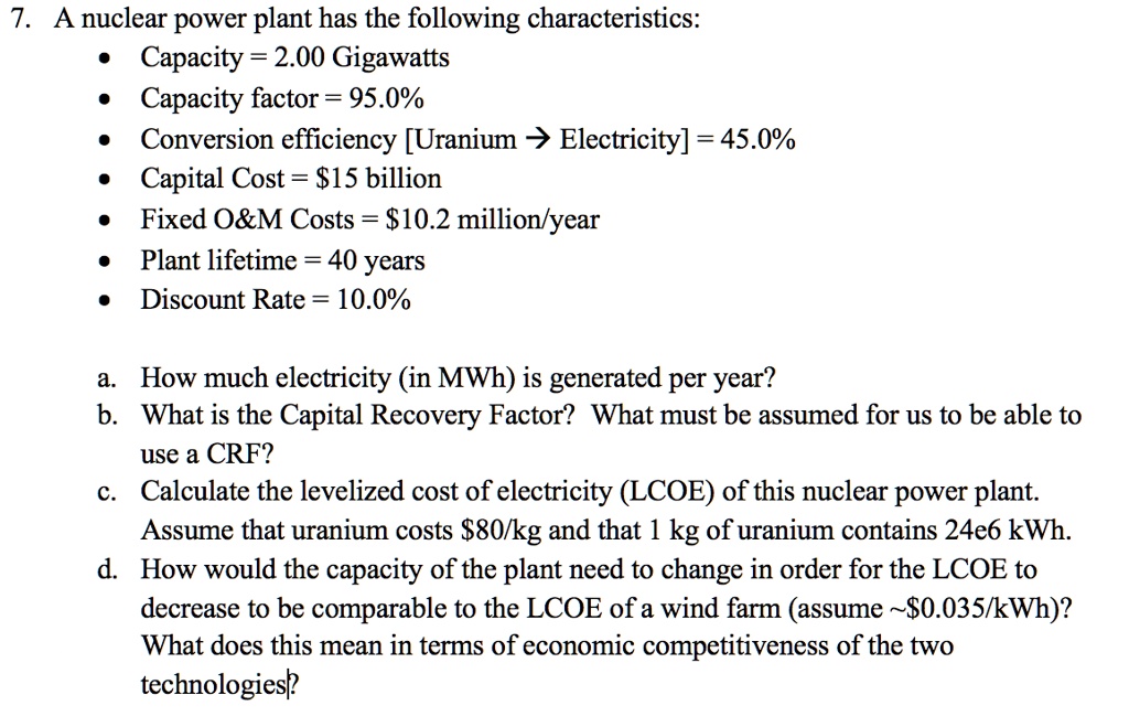 A nuclear power plant has the following characteristics: Capacity = 2. ...