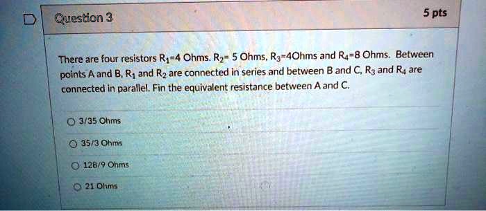 SOLVED: There are four resistors R1 = 4 Ohms, R2 = 5 Ohms, R3 = 4 Ohms ...