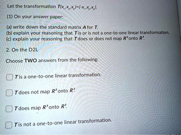 SOLVED:Let the transformation Tlx,x x )-(-x,xx) (1) On your answer paper: (a) write down the ...