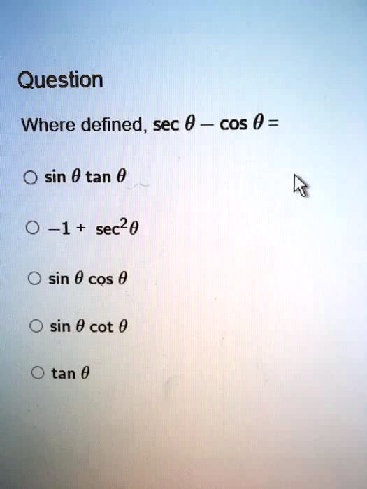SOLVED: ' Need it done ASAP Question Where defined, sec ?-cos ?- sin ...
