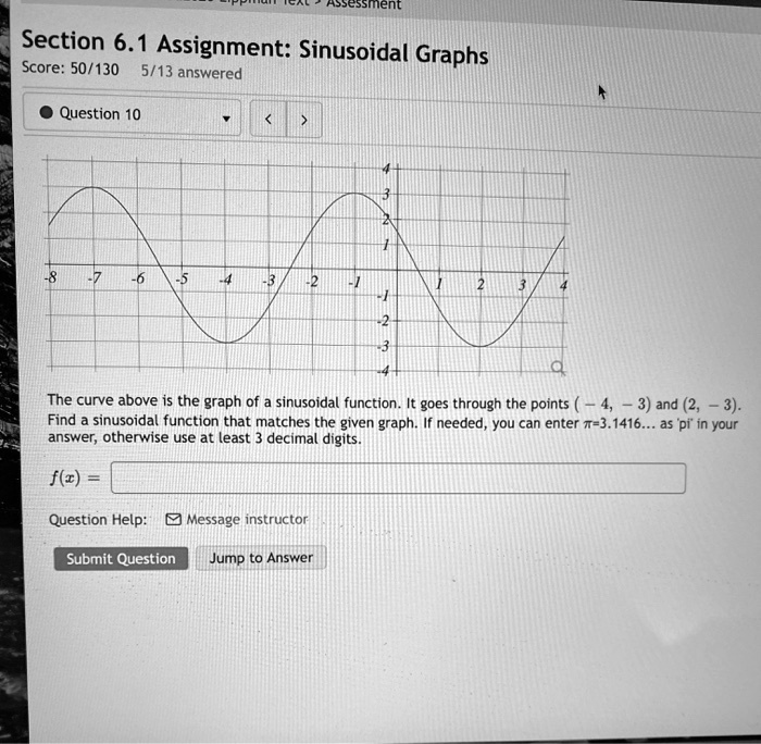 SOLVED: Ment Section 6.1 Assignment: Sinusoidal Graphs Score: 50/130 5/13 answered Question 10 ...
