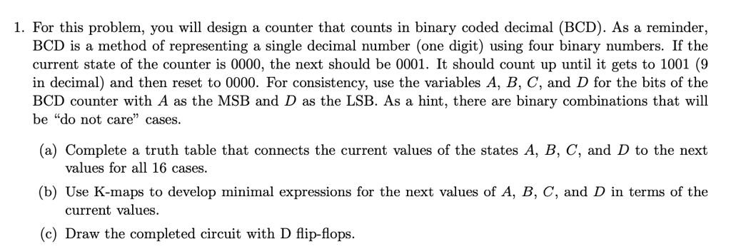 SOLVED: For this problem, you will design a counter that counts in binary coded decimal (BCD ...