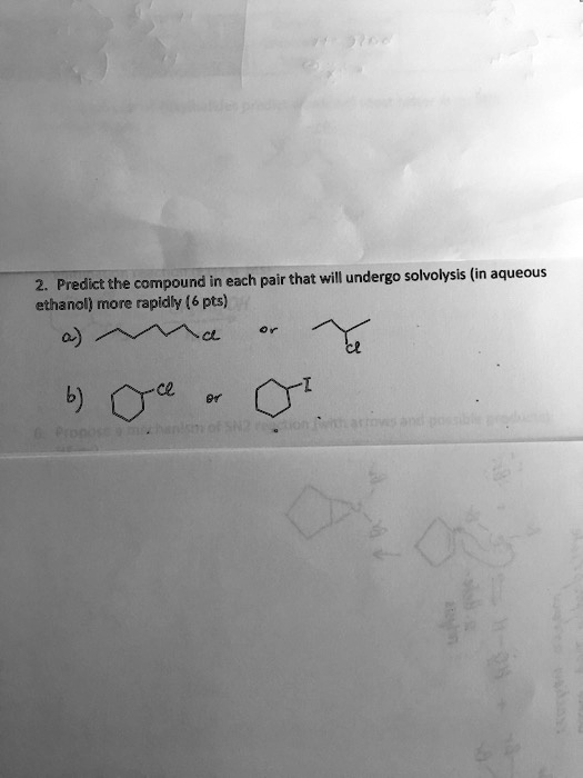 SOLVED: Predict the compound in each pair that will undergo solvolysis ... SOLVED: Predict the compound in each pair that will undergo solvolysis ...