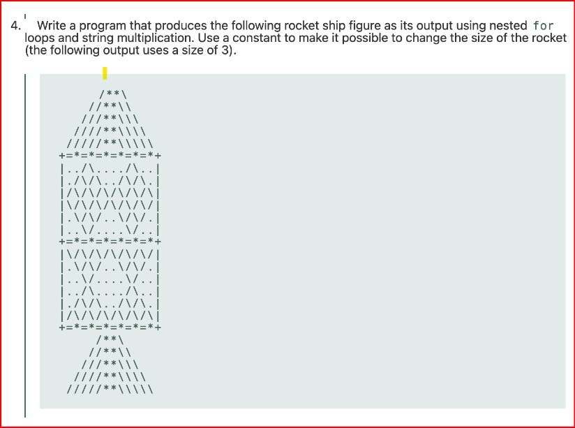 4 write a program that produces the following rocket ship figure as its ...