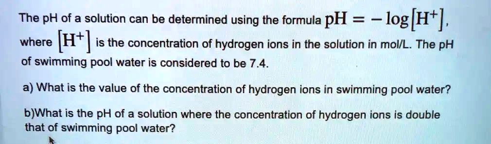SOLVED: The pH of a solution can be determined using the formula pH ...