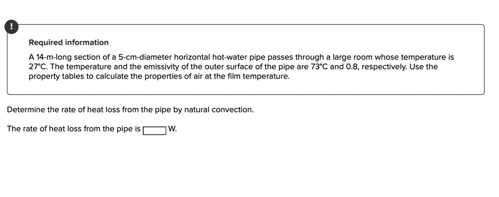 SOLVED: Required information A 14-m-long section of a 5-cm-diameter horizontal hot-water pipe ...
