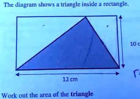SOLVED: The diagram shows a triangle inside rectangle: 10 12 cm Work out the area of the triangle