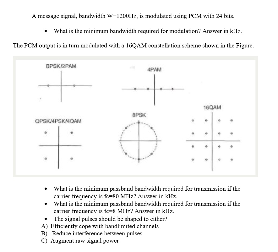 SOLVED: A message signal, bandwidth W = 1200 Hz, is modulated using PCM with 24 bits. What is ...