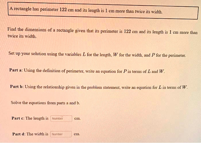 SOLVED: A rectangle has a perimeter of 122 cm and its length is 1 cm more than twice its width ...