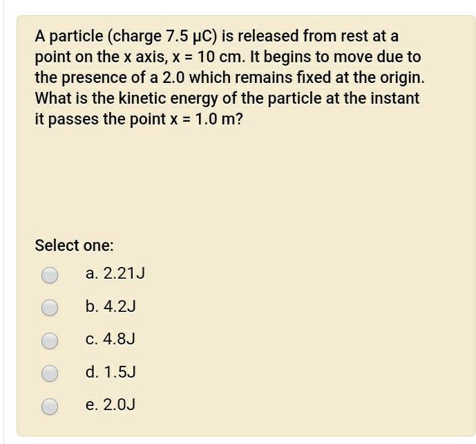 SOLVED: A particle (charge 7.5 HC) is released from rest at a point on the x axis, X = 10 cm It ...