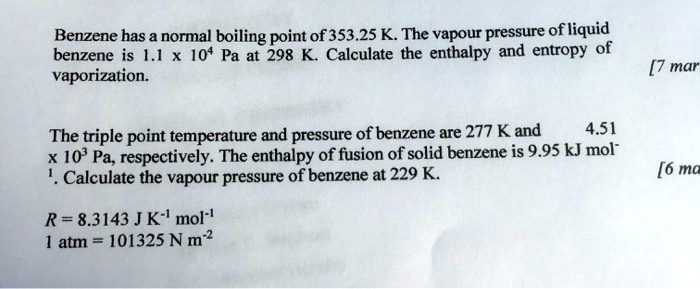benzene has a normal boiling point of 35325 k the vapour pressure of liquid benzene is 1 x 10 pa ...
