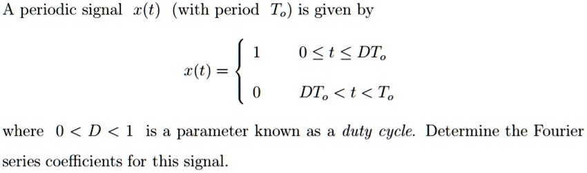 SOLVED: A periodic signal x(t) (with period T) is given by 0
