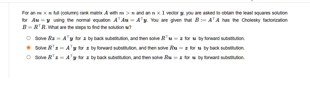 For an m x n full (column) rank matrix A with m > n and an n x 1 vector ...