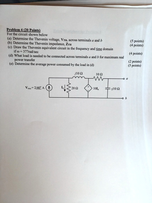 SOLVED: Problem 4(20 Points For the circuit shown below a Determine the Thevenin voltage,Vn ...