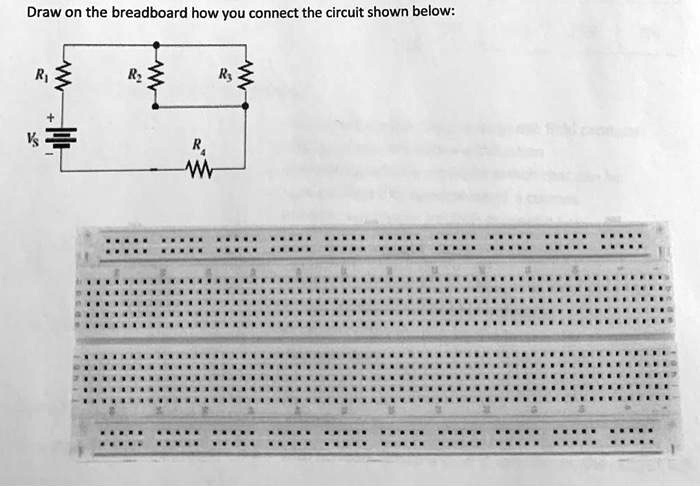 SOLVED: Draw on the breadboard how vou connect the circuit shown below: