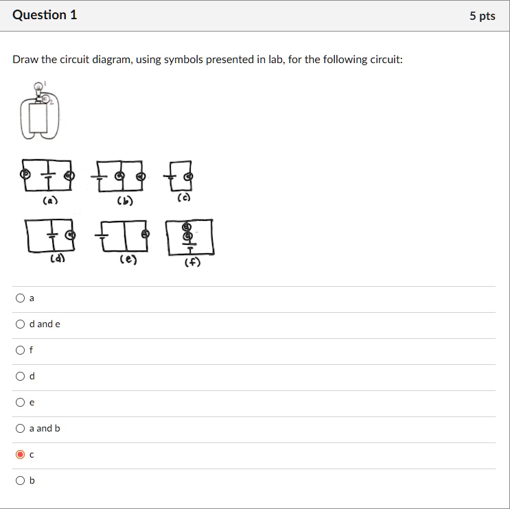 SOLVED: Question 1 5 pts Draw the circuit diagram, using symbols presented in lab, for the ...