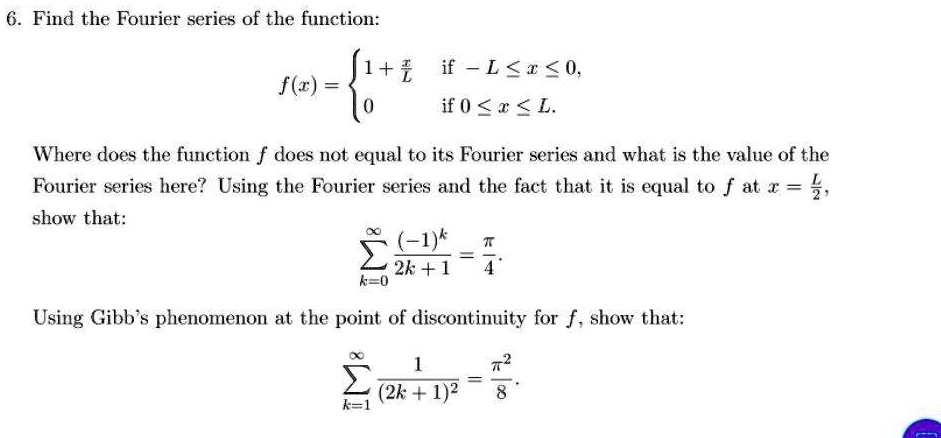 SOLVED: Please solve question 6 6.Find the Fourier series of the function O>x>I-J I>>OJ Where ...