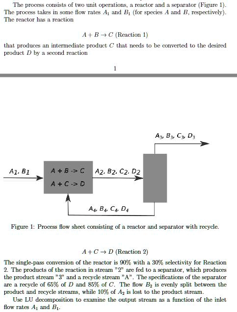 SOLVED: The process consists of two unit operations, a reactor and a separator (Figure 1). The ...
