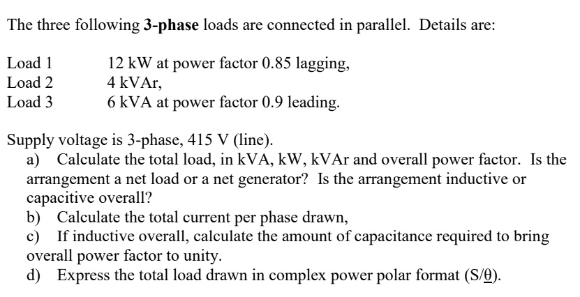SOLVED: The three following 3-phase loads are connected in parallel ...