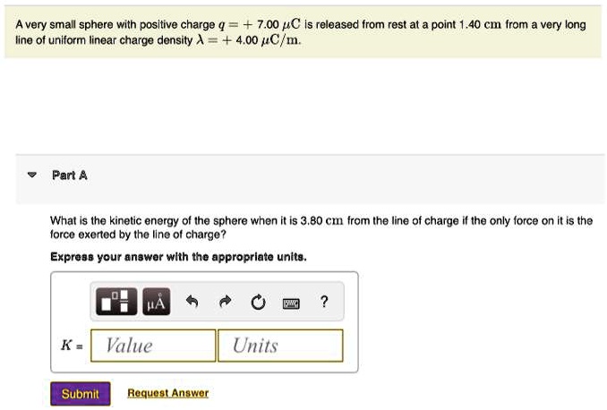 A very small sphere with positive charge q = + 7.00 µC is released from rest at a point 1.40 cm ...
