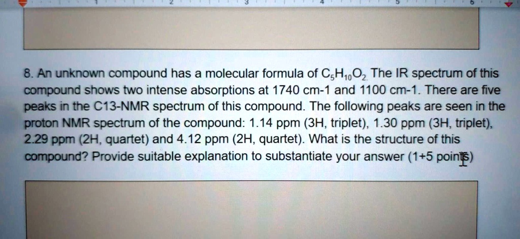 An unknown compound has a molecular formula of CsH2O2. The IR spectrum ...