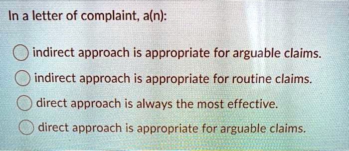 SOLVED: In a letter of complaint, an indirect approach is appropriate ...