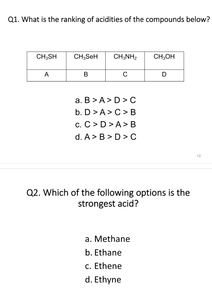 Q1. What is the ranking of acidities of the compounds below? CH3SH CH3SeH CH3NH2 CH3OH A B C D a ...