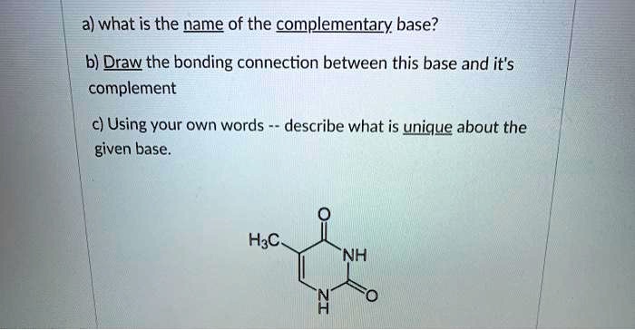 SOLVED: a) what is the name of the complementary base? b) Draw the ...