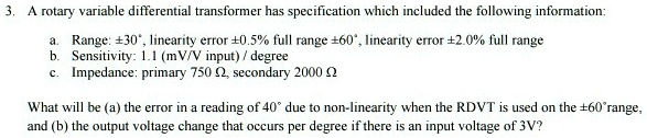 3. A rotary variable differential transformer has specification which included the following ...