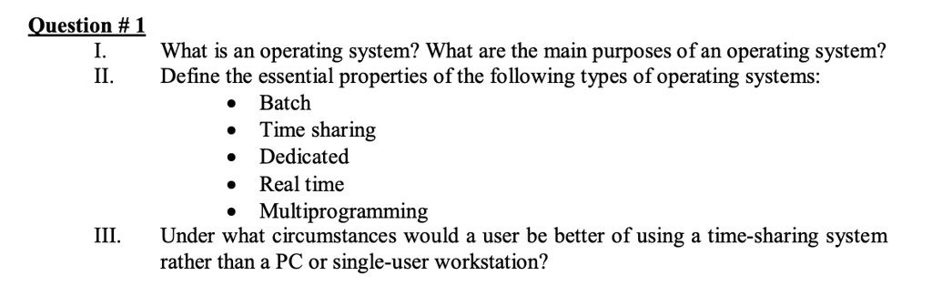 SOLVED: What is an operating system? What are the main purposes of an operating system? II ...