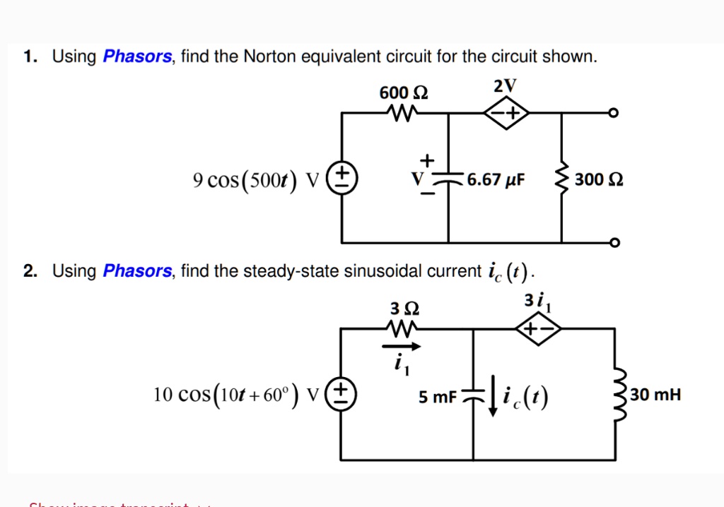 1. Using Phasors, find the Norton equivalent circuit for the circuit shown. 600 ? 2V + 9 cos ...