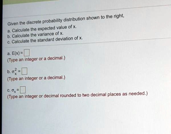 SOLVED: Idistribution shown to the right; Given the discrete probability Calculate the expected ...