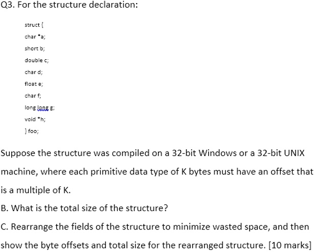 Solved Q3 For The Structure Declaration Struct Char A Short B Double C Char D Float E