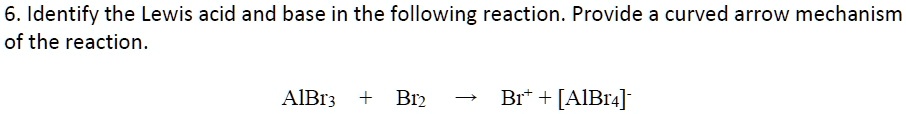 SOLVED: 6. Identify the Lewis acid and base in the following reaction ...