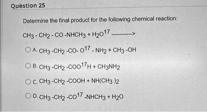 Question 25 Determine the final product for the following chemical ...