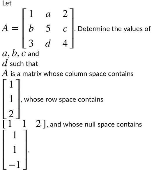 Solved Let 1 2 A B 5 Determine The Values Of 3 D A B C And D Such That Is A Matrix Whose
