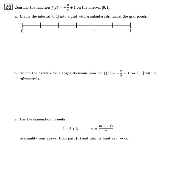 20 Consider the function f(x) = -(x)/(2) + 1 on the interval [0, 1]. a. Divide the interval [0 ...