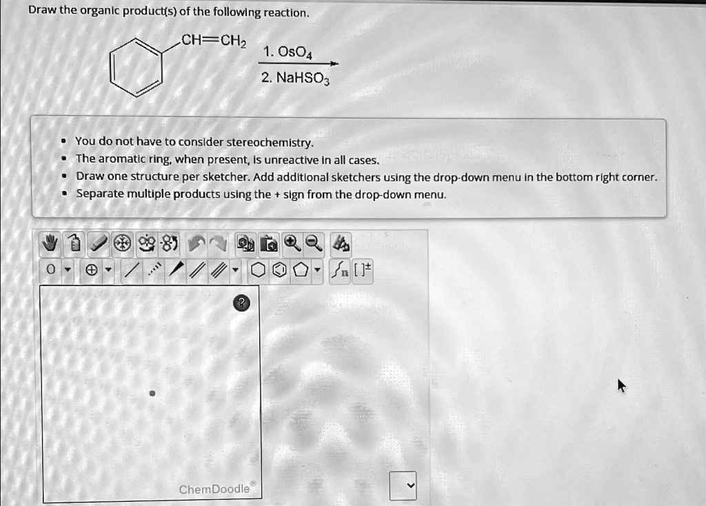 SOLVED: Draw the organic product(s) of the following reaction: CHCH2 OsO4, 2 NaHSO3 You do not ...