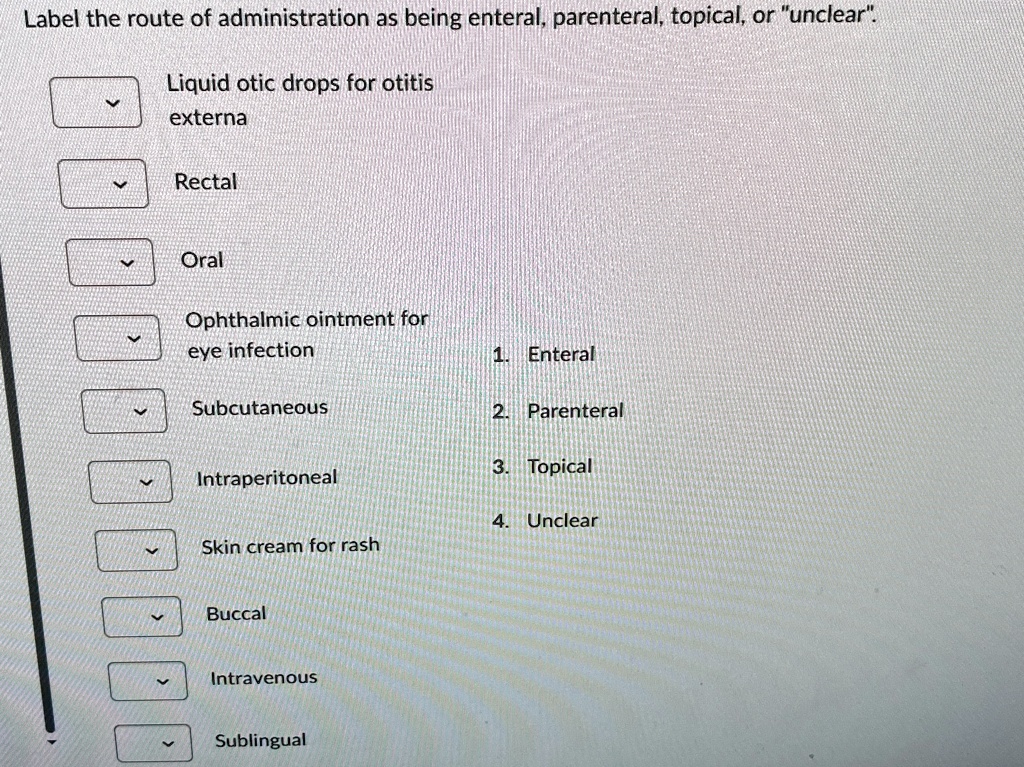 label the route of administration as being enteral parenteral topical ...