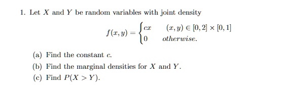 Solved Let X And Y Be Random Variables With Joint Density Xy ∈ 02 X 01 Otherwise F