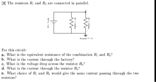 SOLVED: The resistors Ri and Rz are connected in parallel. For this circuit: a. What is the ...
