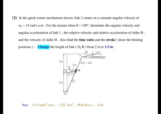 SOLVED: In the quick-return mechanism shown, link 2 rotates at a ...