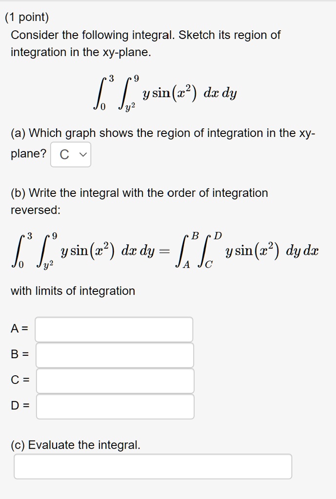 SOLVED: (1 point) Consider the following integral. Sketch its region of integration in the xy ...