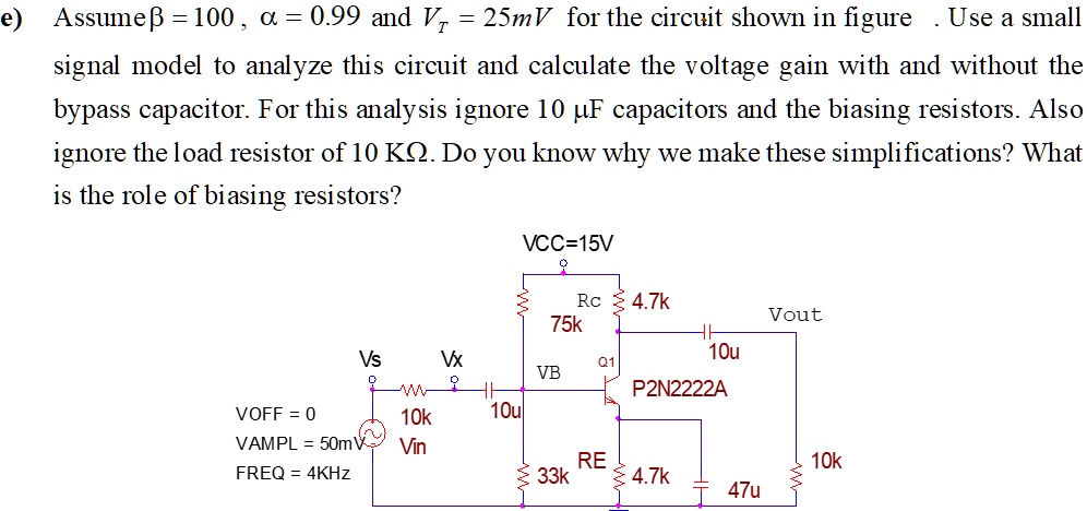 e) Assumeβ = 100, α = 0.99 and VT = 25mV for the circuit shown in figure. Use a small signal ...
