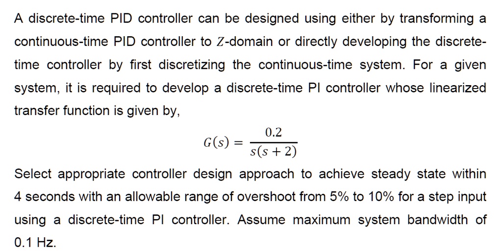 Solved A Discrete Time Pid Controller Can Be Designed By Either Transforming A Continuous Time 