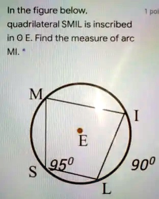 In the figure below, quadrilateral SMIL is inscribed in O E....